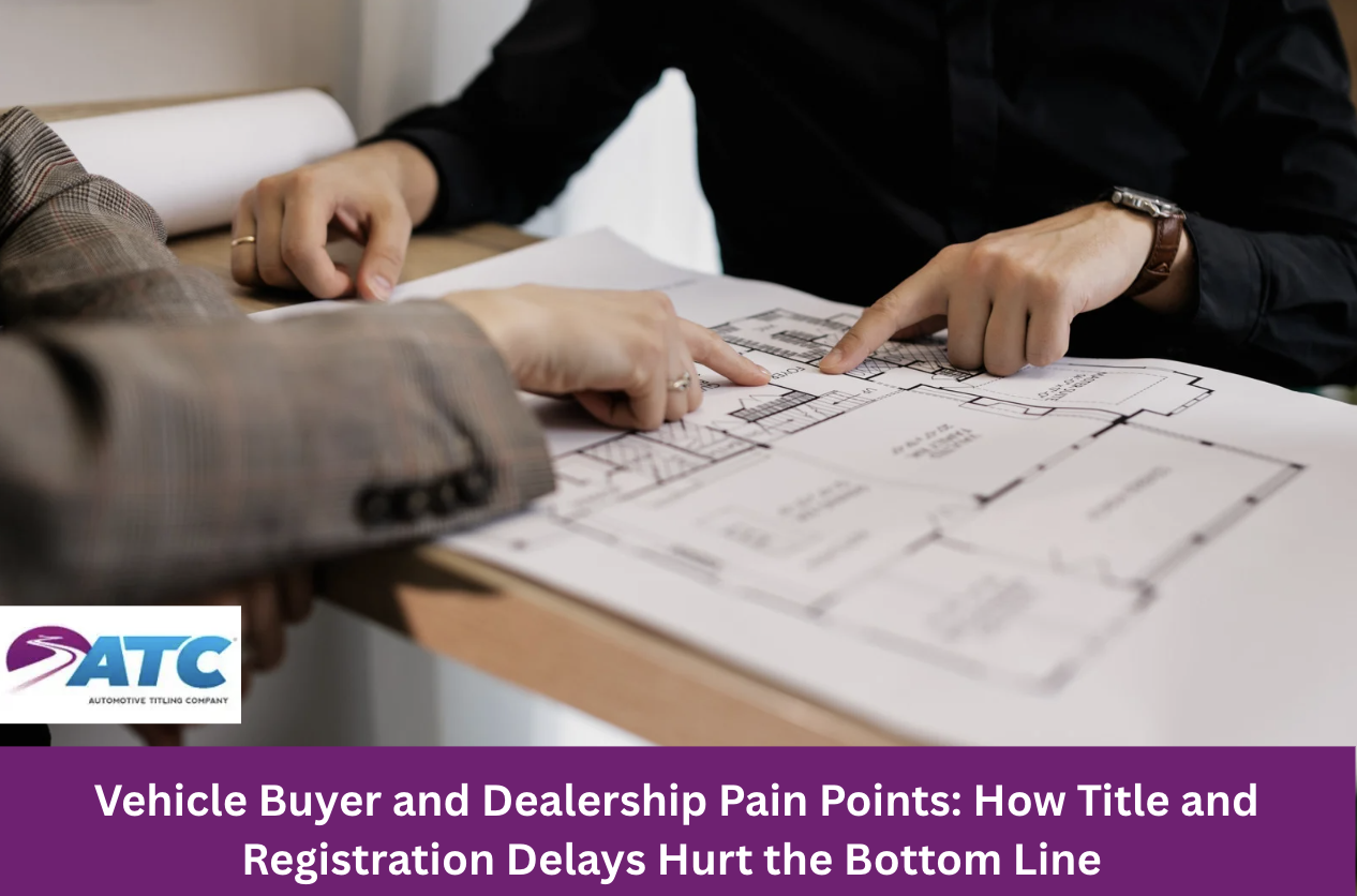 Vehicle Buyer and Dealership Pain Points: How Title and Registration Delays Hurt the Bottom Line ...